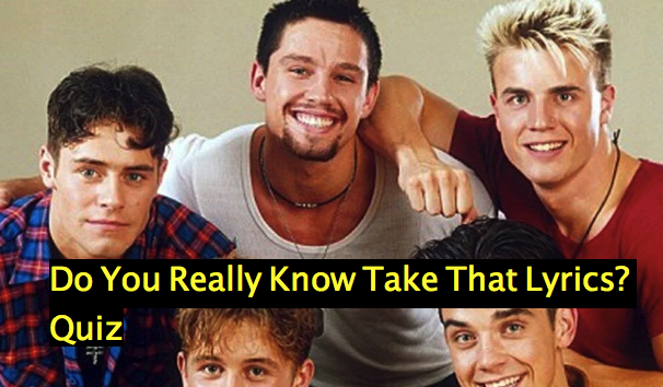 Do You Really Know Take That Lyrics? Quiz - The Beatles